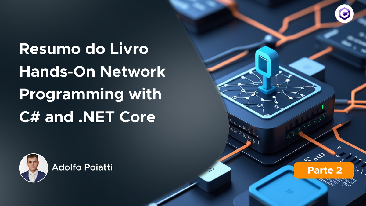 Resumo do Livro Hands-On Network Programming with C# and .NET Core - Parte 2